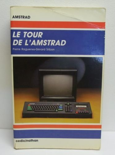 CPCRULEZ > AMSTRAD CPC > > LITTÉRATURE > LE TOUR DE L'AMSTRAD (c) CEDIC ...